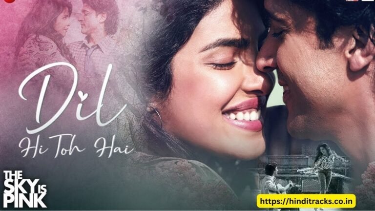 Dil Hi Toh Hai Lyrics In Hindi & English – The Sky Is Pink